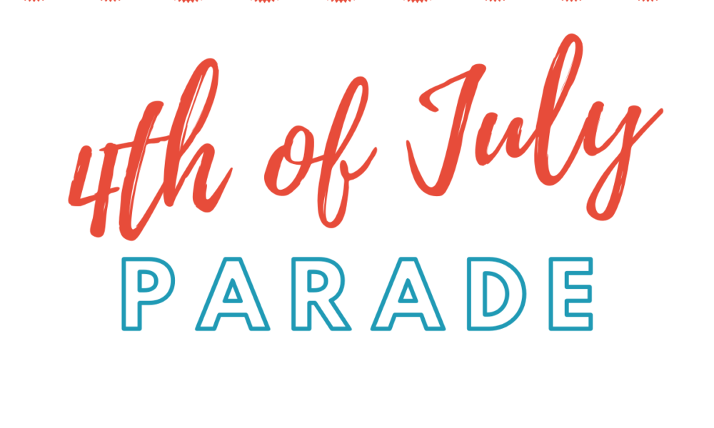 4th OF JULY PARADE & FIREWORKS Friday, July 4th!